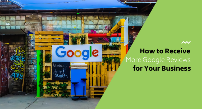 How to Receive More Google Reviews for Your Business