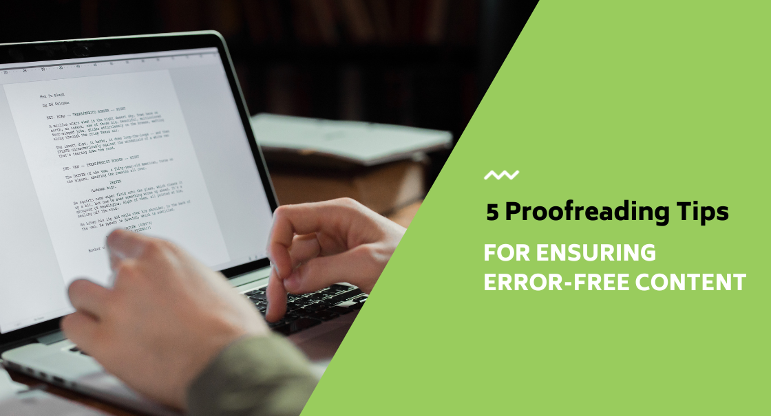 5 Proofreading Tips for Ensuring Error-Free Content