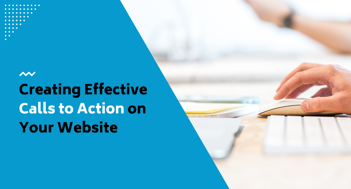 Creating Effective Calls to Action on Your Website